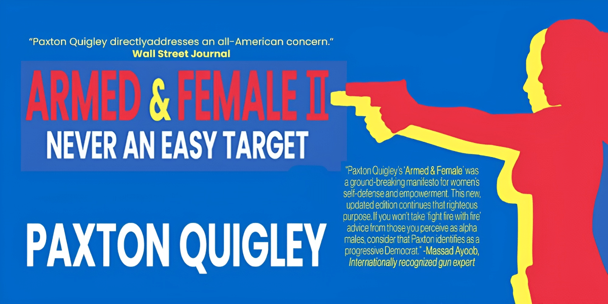 Empowering Women Through Firearms: Paxton Quigley's "Armed & Female II: Never An Easy Target ...
